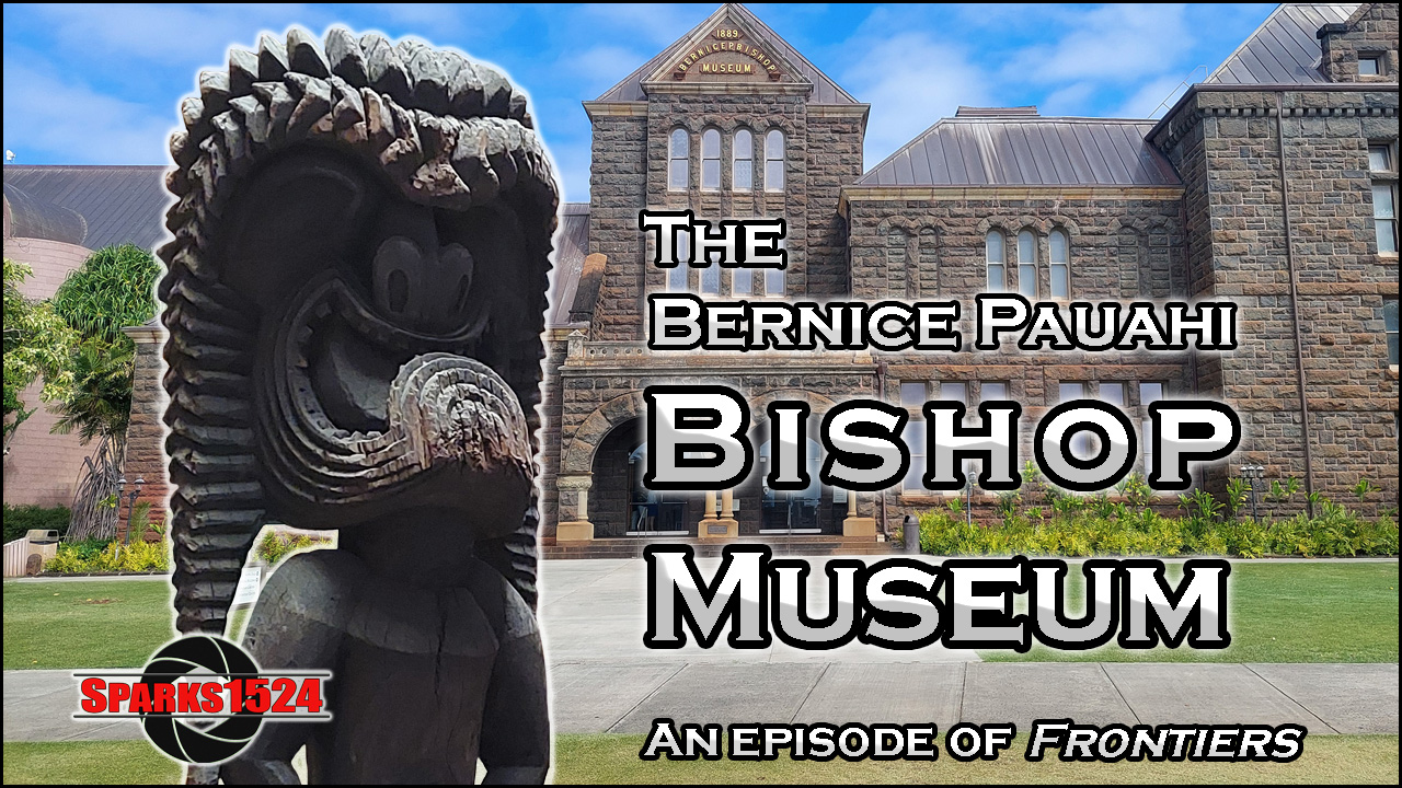 Frontiers – The Bishop Museum – Sparks1524